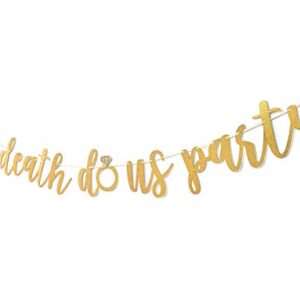 Till Death Do Us Party Gold Glitter Banner Sign Garland Pre-strung for Engagement Party Couples Shower Wedding Decorations