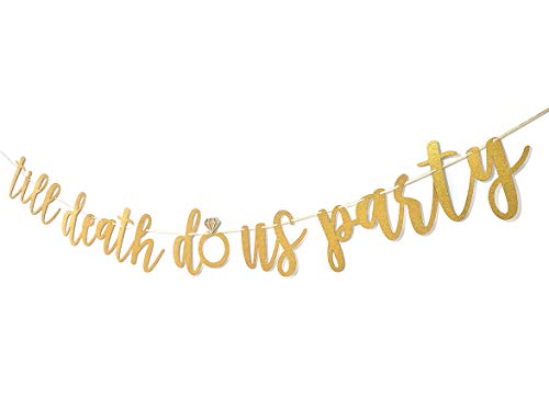 Till Death Do Us Party Gold Glitter Banner Sign Garland Pre-strung for Engagement Party Couples Shower Wedding Decorations