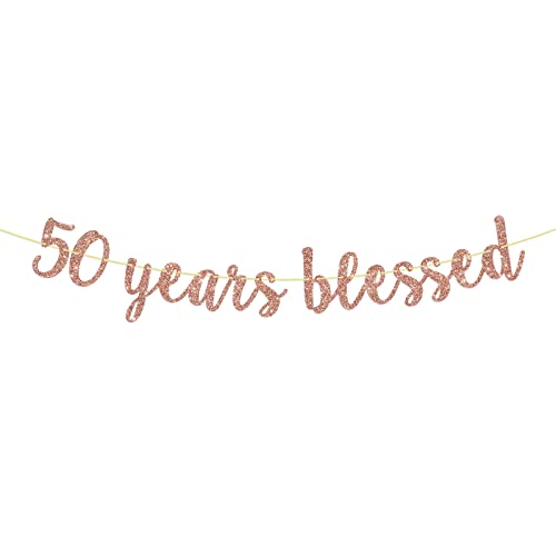 Rose Gold Glitter 50 Years Blessed Banner, Happy 50th Birthday Sign, Cheers to 50 Years Loved, 50th Birthday Party Decorations Supplies