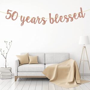 Rose Gold Glitter 50 Years Blessed Banner, Happy 50th Birthday Sign, Cheers to 50 Years Loved, 50th Birthday Party Decorations Supplies