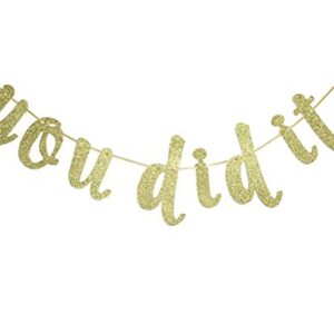 You Did It Gold Glitter Cursive Banner Sign, Graduation Garland, Class of 2023 Grad Party Supplies (Gold)