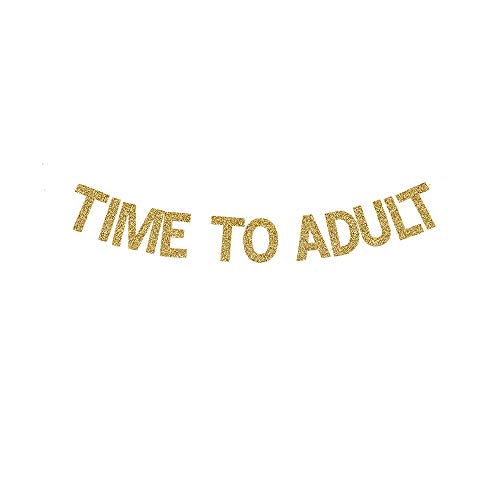 Time to Adult Banner, Boy's/Girl's 18th Birthday Party Sign Decorations Gold Gliter Paper Photoprops