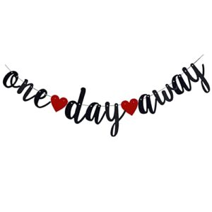 one day away banner,black glitter rehearsal dinner decorations supplies, wedding party sign, tomorrow we do,engagement / bridal shower party decorations pre-strung