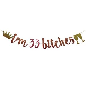 i’m 33 bitches banner rose gold glitter paper funny party decorations for 33rd birthday party supplies happy 33rd birthday cheers to 33 years old letters rose gold betteryanzi