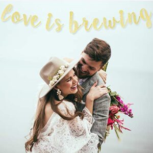 Love is Brewing Gold Glitter Bunting Banner Sweet Wedding Bridal Shower Engagement Coffee Tea Bar Beverage Table Sign Party Decoration - NO DIY REQUIRED