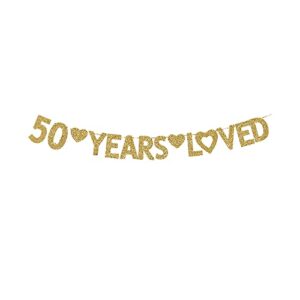 50 years loved banner, happy 50th birthday party decorations wedding anniversary gold gliter paper signs