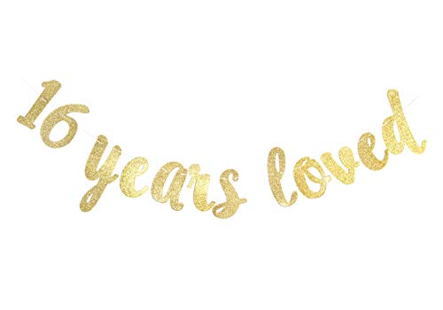 16 Years Loved Gold Glitter Banner for Happy 16th Birthday / Wedding Anniversary Party Decor Gold Glitter