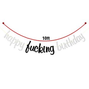 Happy Fucking Birthday Banner, Funny Birthday Party Decorations, 100th 90th 80th 70th 60th 50th 40th 30th 20th 10th Anniversary Bunting Sign, Silver and Black