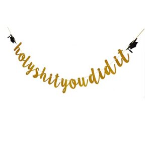 Holy Sh-t You Did IT Gold Banner Sign for Graduation Party Bunting, Congrats Grad Party Supplies