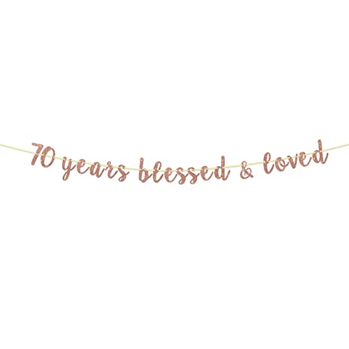 Aonbon Glitter 70 Years Blessed & Loved Banner - 70th Birthday / 70th Anniversary Banner, 70th Birthday / 70th Anniversary Party Decorations - Rose Gold (70)