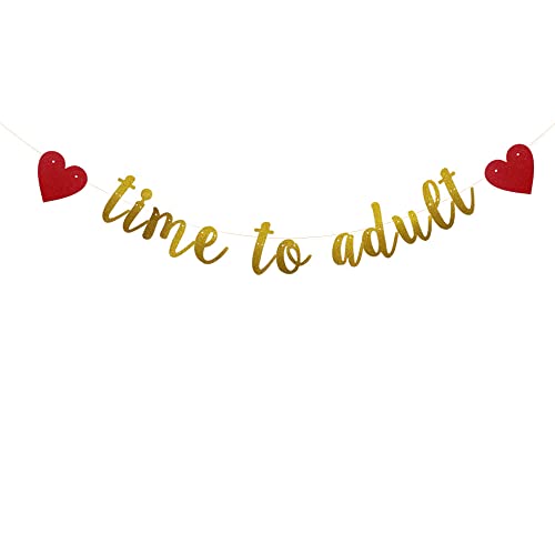 Time to Adult Banner，Pre-strung ,No Assembly Required, 18th Birthday Party Decorations Supplies ,Gold Glitter Paper Sign Garlands Photo Backdrops， Letters Gold Betteryanzi