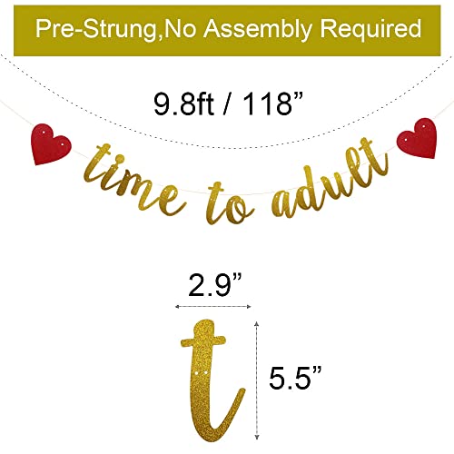 Time to Adult Banner，Pre-strung ,No Assembly Required, 18th Birthday Party Decorations Supplies ,Gold Glitter Paper Sign Garlands Photo Backdrops， Letters Gold Betteryanzi