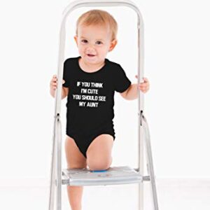 AW Fashions If You Think Im Cute, You Should See My Aunt - My Aunt Is The Best - Cute One-Piece Infant Baby Bodysuit (6 Months, Black)