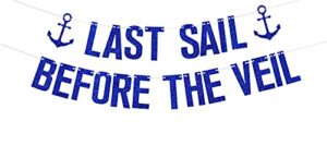 blue glitter last sail before the veil banner, nautical bachelorette party banner, anchor cruise banner, bachelorette cruise decorations, sailor theme party decor