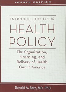 introduction to us health policy: the organization, financing, and delivery of health care in america