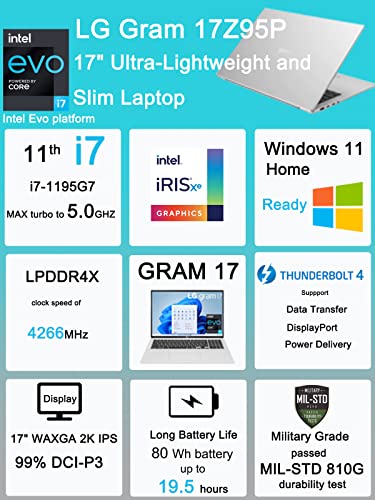 LG Gram 17 17Z95P Ultra-Lightweight 17" QHD+ IPS (Intel i7-1195G7, 32GB RAM, 1TB PCIe SSD) Military Grade Business Laptop, 19.5hr Battery, Backlit KB, 2 x Thunderbolt 4, Webcam, Windows 11 Home