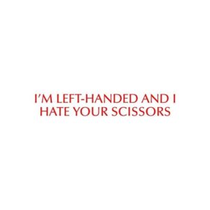 CafePress I M Left Handed And I Hate Your Scissors Opt Red 5 Ceramic Coffee Mug, Tea Cup 11 oz