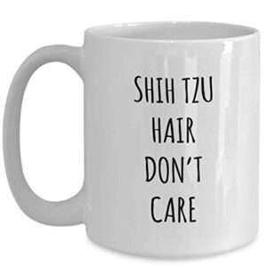 Funny Shih Tzu Hair Don't Care Coffee Mug Tea Cup Mug for Dog Lovers Gag Mug for Men and Women