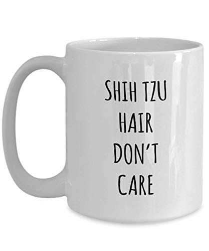 Funny Shih Tzu Hair Don't Care Coffee Mug Tea Cup Mug for Dog Lovers Gag Mug for Men and Women