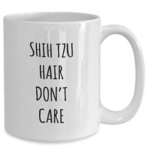 Funny Shih Tzu Hair Don't Care Coffee Mug Tea Cup Mug for Dog Lovers Gag Mug for Men and Women