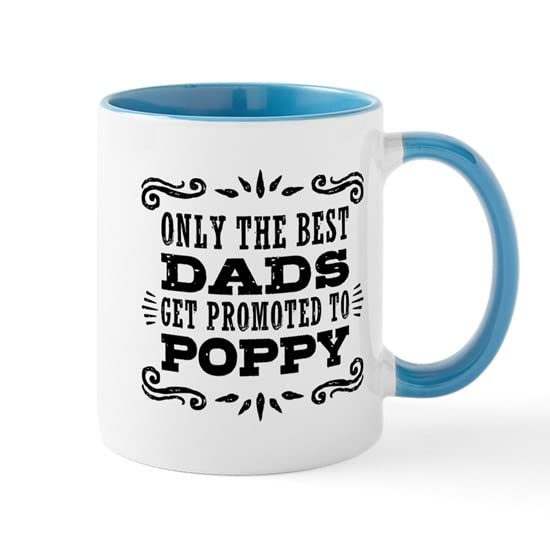 CafePress The Best Dads Get Promoted To Poppy Mug Ceramic Coffee Mug, Tea Cup 11 oz