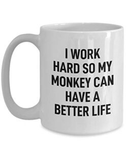 monkey coffee mug i work hard for my pet gag mug for animal lovers tea cup for men and women