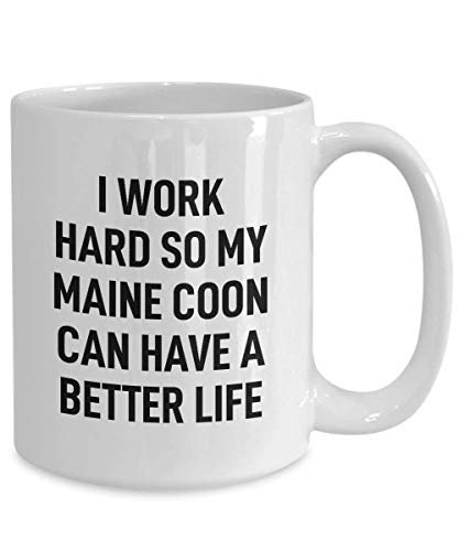 Maine Coon Coffee Mug Tea Cup Funny Mug for Cat Owner I Work Hard for My Cat Mug for Men and Women