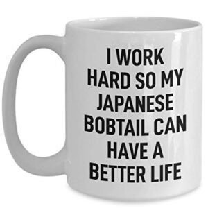 Japanese Bobtail Coffee Mug Tea Cup Funny Mug for Cat Owner I Work Hard for My Cat Mug for Men and Women