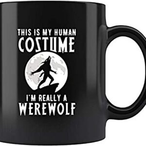 This Is My Human Costume I'm Really A Werewolf Mug 11oz In Black - Funny Werewolf Halloween Mug by Skintongift