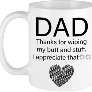 Funny Coffee Mug Fathers Day Gift | Dad Thanks For Wiping My Butt And Stuff | Birthday Christmas Gifts For Dad | Coffee Cup Travel Mug Glass Stein | Christmas Present