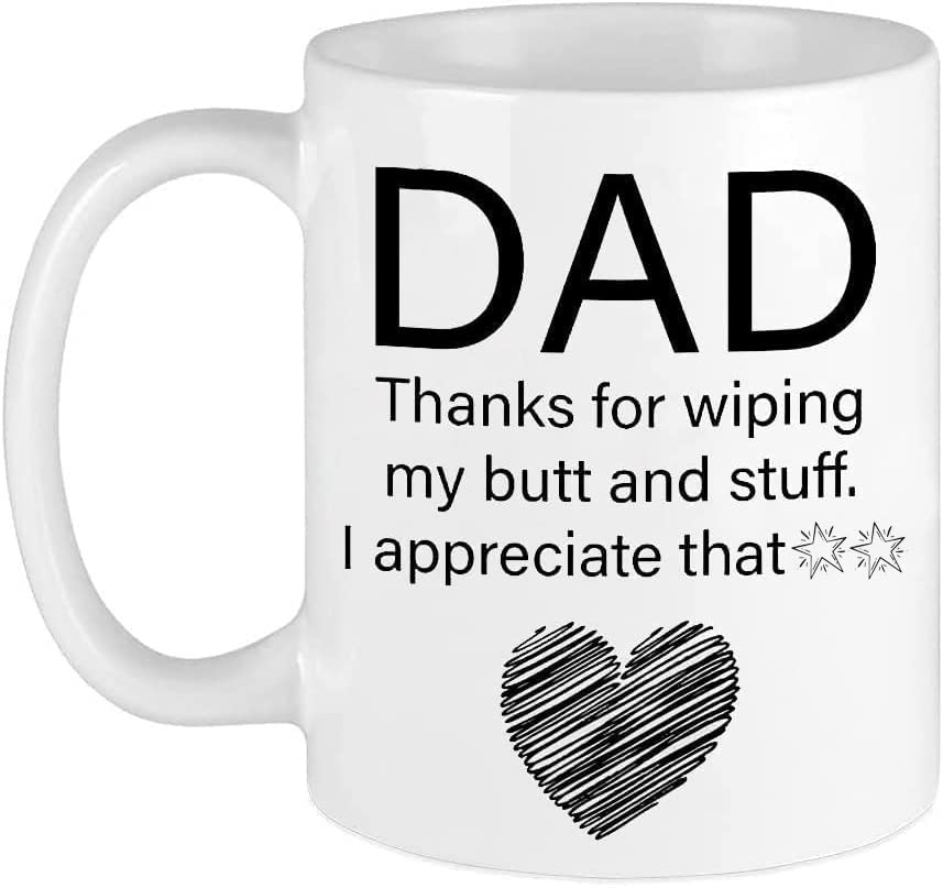 Funny Coffee Mug Fathers Day Gift | Dad Thanks For Wiping My Butt And Stuff | Birthday Christmas Gifts For Dad | Coffee Cup Travel Mug Glass Stein | Christmas Present