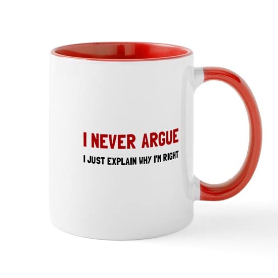 CafePress I Never Argue Mugs Ceramic Coffee Mug, Tea Cup 11 oz