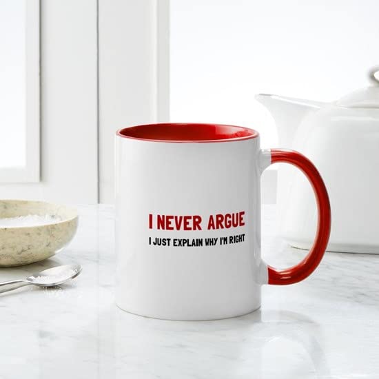 CafePress I Never Argue Mugs Ceramic Coffee Mug, Tea Cup 11 oz