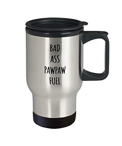 Grandpa Travel Mug Bad Ass PawPaw Fuel Coffee Travel Mug Cup Funny Sarcastic Travel Mug Idea