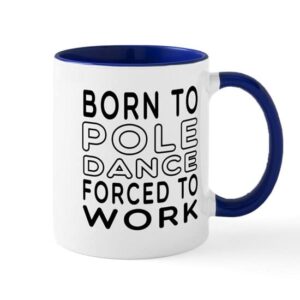 cafepress born to pole dance mug ceramic coffee mug, tea cup 11 oz