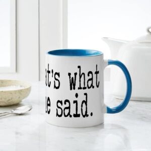 CafePress That's What She Said. Mug Ceramic Coffee Mug, Tea Cup 11 oz