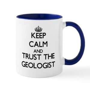 cafepress keep calm and trust the geologist mugs ceramic coffee mug, tea cup 11 oz