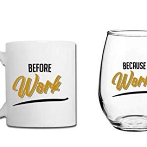 Before Work, Because Work Mug and Wine Glass Set - Funny Office Gifts - Great Boss Gift - Funny Coworker Gift - Before and after work