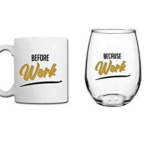 Before Work, Because Work Mug and Wine Glass Set - Funny Office Gifts - Great Boss Gift - Funny Coworker Gift - Before and after work