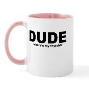 cafepress dude where’s my thyroid? mug ceramic coffee mug, tea cup 11 oz