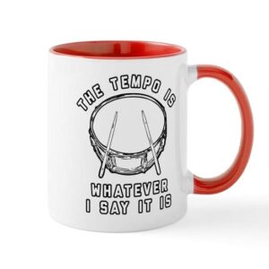 cafepress the tempo is whatever i say it i ceramic coffee mug, tea cup 11 oz