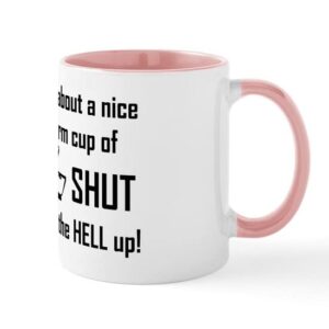 cafepress nice warm cup of shut the hell u 11 oz mugs ceramic coffee mug, tea cup 11 oz