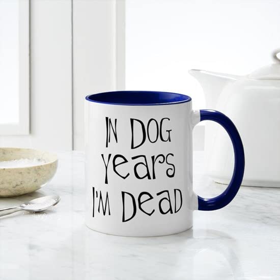 CafePress In Dog Years I'm Dead Mug Ceramic Coffee Mug, Tea Cup 11 oz