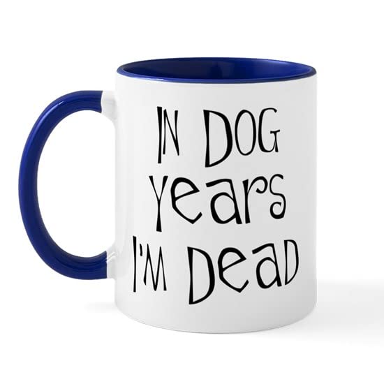 CafePress In Dog Years I'm Dead Mug Ceramic Coffee Mug, Tea Cup 11 oz