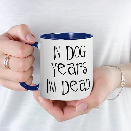 CafePress In Dog Years I'm Dead Mug Ceramic Coffee Mug, Tea Cup 11 oz