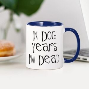 CafePress In Dog Years I'm Dead Mug Ceramic Coffee Mug, Tea Cup 11 oz