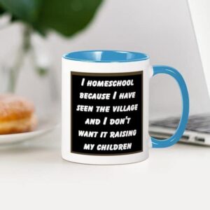 CafePress I HOMESCHOOL BECAUSE I HAVE SEEN THE VILLAGE AND.. Ceramic Coffee Mug, Tea Cup 11 oz