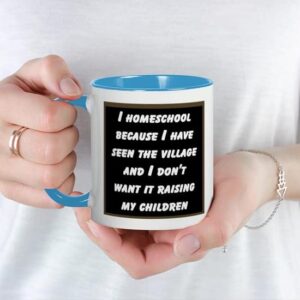 CafePress I HOMESCHOOL BECAUSE I HAVE SEEN THE VILLAGE AND.. Ceramic Coffee Mug, Tea Cup 11 oz