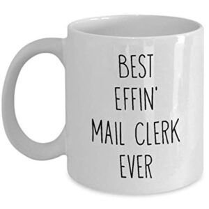 Mugs for Mail Clerk Best Effin' Mail Clerk Ever Funny Coffee Mug Tea Cup Fun Inspirational Mug Idea