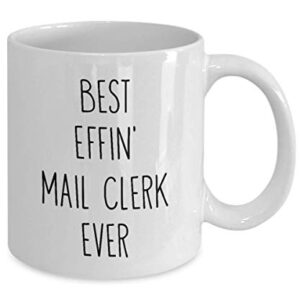 Mugs for Mail Clerk Best Effin' Mail Clerk Ever Funny Coffee Mug Tea Cup Fun Inspirational Mug Idea